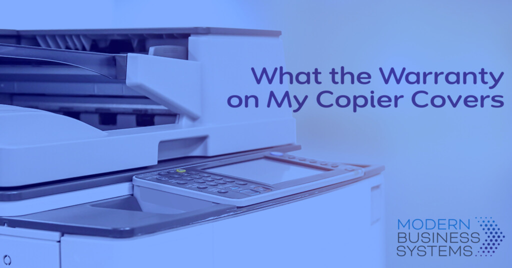 What the Warranty on My Copier Covers | Modern Business Systems